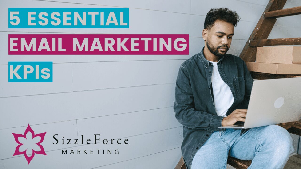 5 Essential Email Marketing KPIs | SizzleForce Marketing